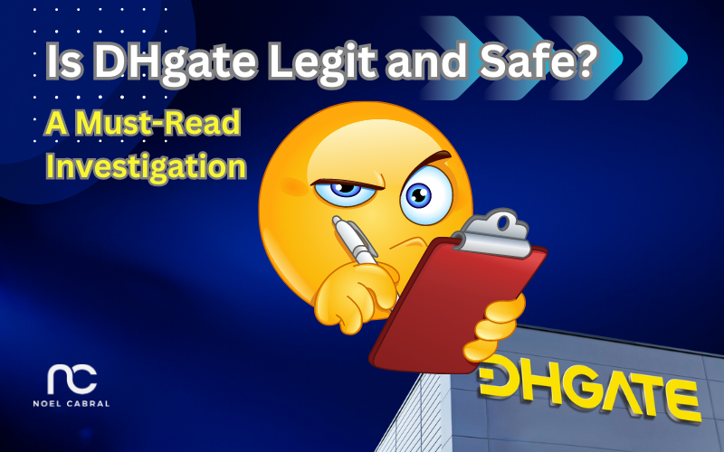 Is DHgate Legit and Safe in 2023? A Must-Read Investigation