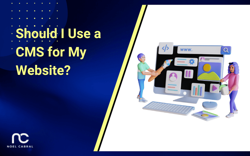 Should I Use a CMS for My Website?